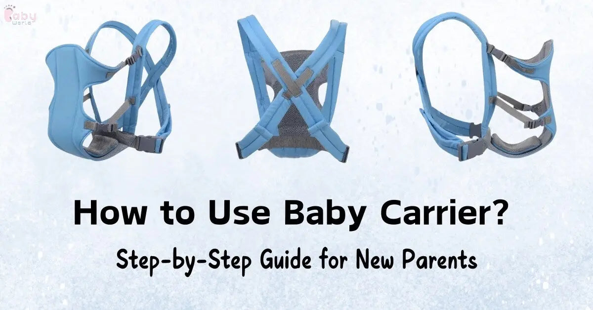 How to Use Baby Carrier: Step-by-Step Guide for New Parents — Baby World